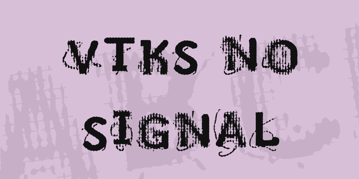 VTKS NO SIGNAL Font · 1001 Fonts